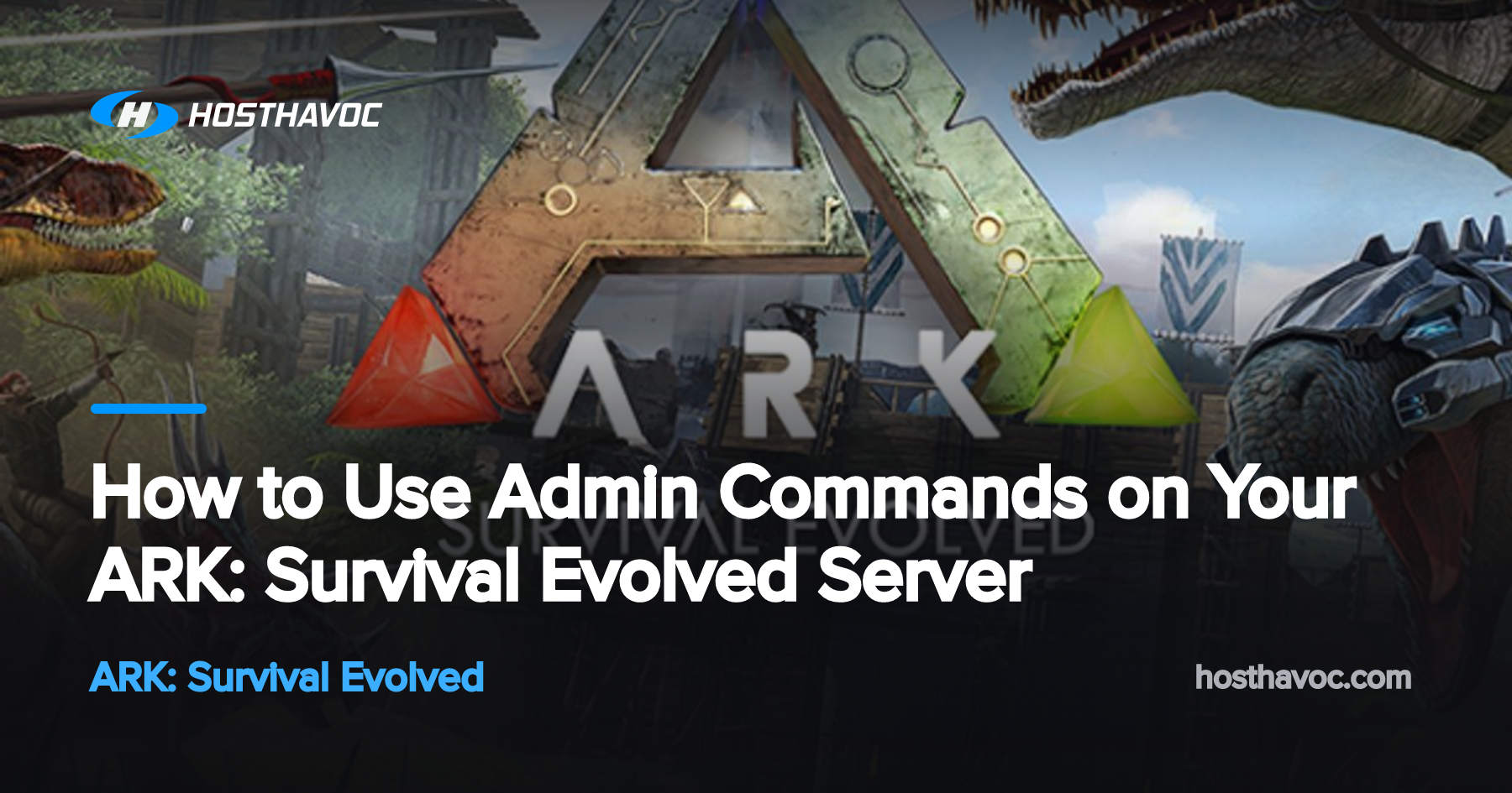 How to Use Admin Commands on Your ARK: Survival Evolved Server | Host Havoc